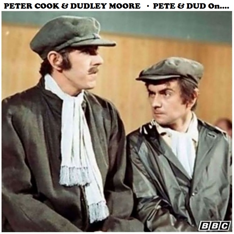 Albums I Wish Existed: Peter Cook & Dudley Moore - Pete & Dud On.... (1971)