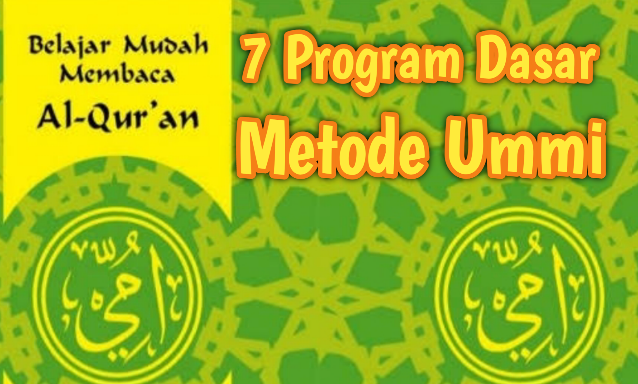 7 Program Dasar Metode Ummi || Metode Mengajarkan Al-Qur'an yang Efektif, Mudah, Menyenangkan ...