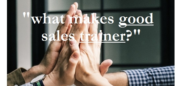 Sales Skills And Techniques: What Makes Good Sales Trainer?
