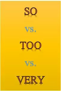 Difference between so very and too