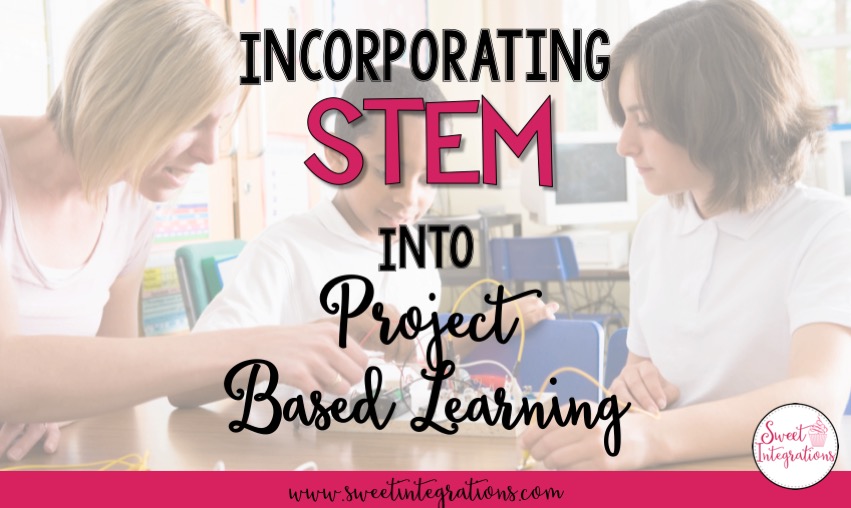 Incorporating STEM and STEAM into Project Based Learning With FREEBIE ...