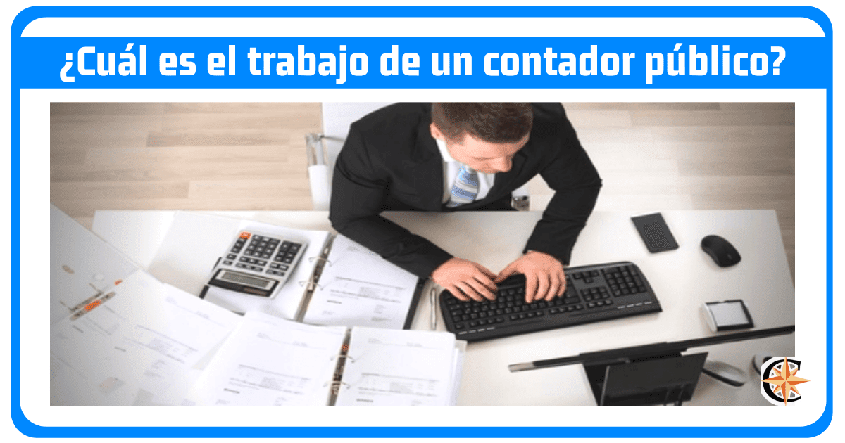 ¿Cuál es el trabajo de un contador público? - Contador Profesional