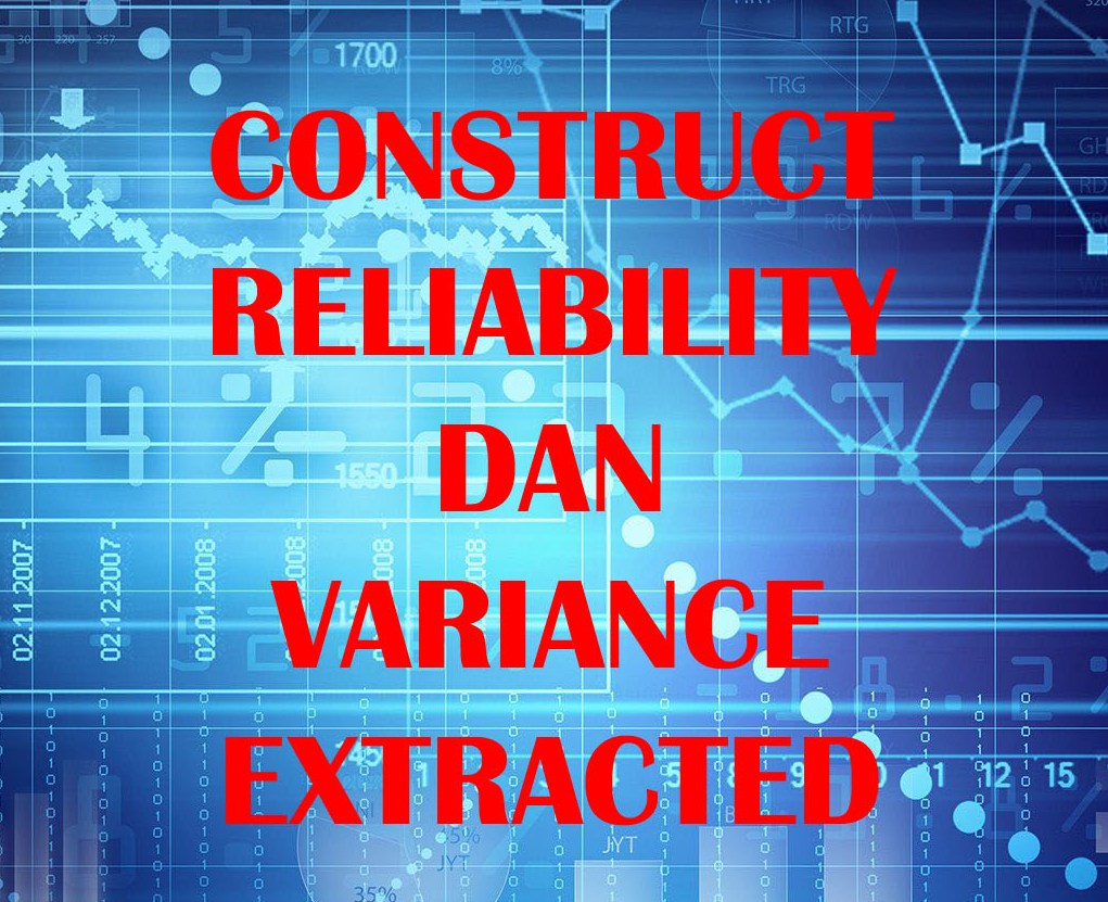 TUTORIAL STATISTIK: Uji Construct Reliability dan Variance Extracted ...