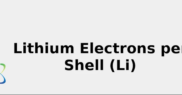 Lithium Electrons per Shell (Li) [& Color, Discovery ... 2022
