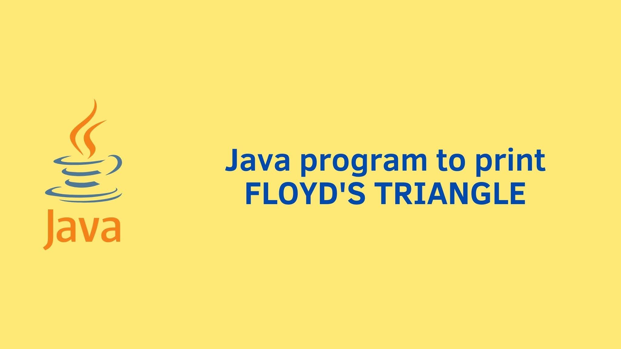 Java Program To Print FLOYD S TRIANGLE Java Program To Print FLOYD S TRIANGLE