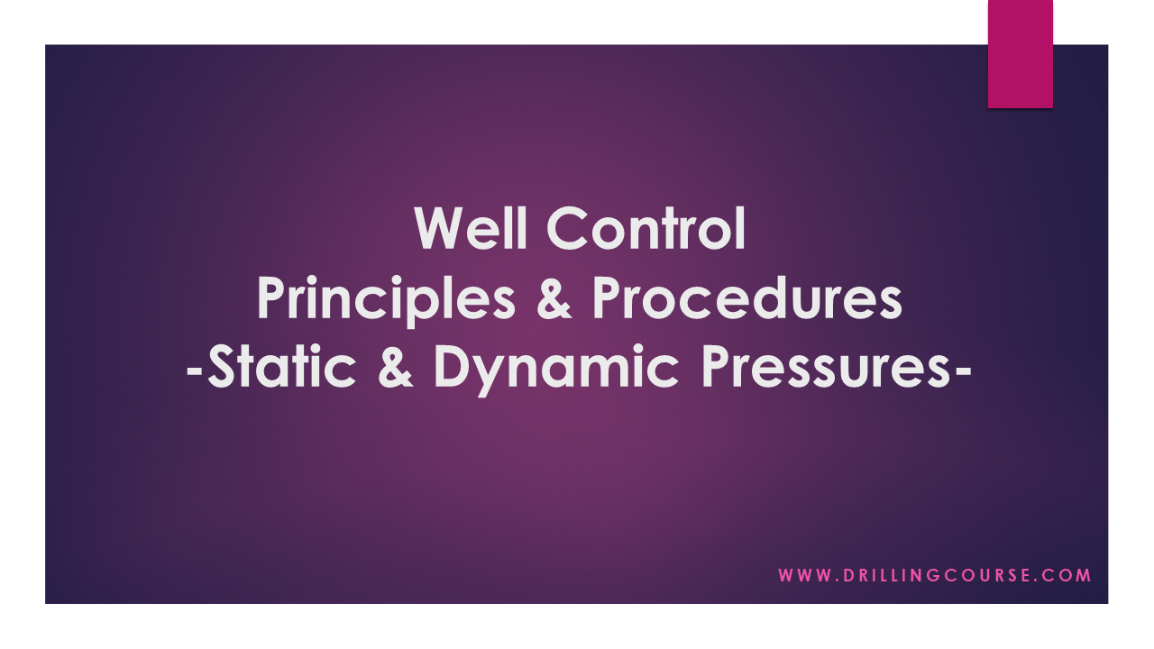 Well Control: Principles and Procedures - Static and Dynamic Pressures ...