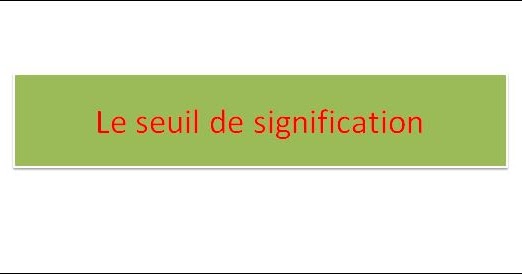 le seuil de signification