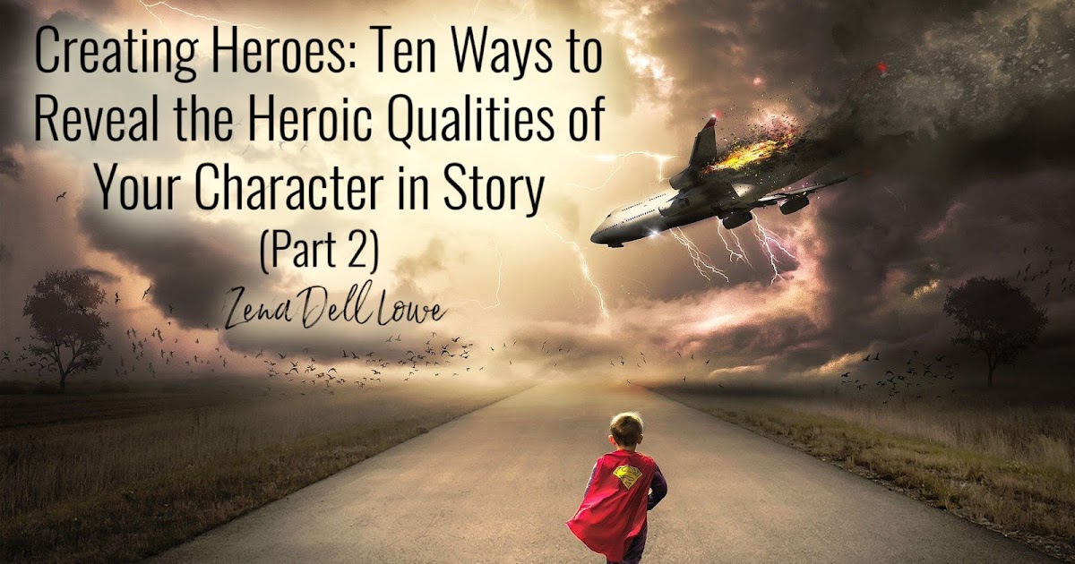 The Write Conversation: Creating Heroes: Ten Ways to Reveal the Heroic ...