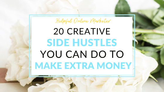 20 Creative Side Hustles You Can Do to Make Extra Money from Home ...