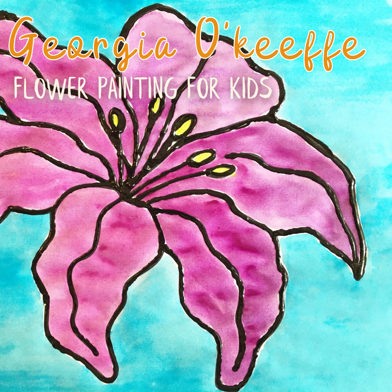 Georgia O' keeffe Inspired Flower Painting for Kids - Messy Little Monster
