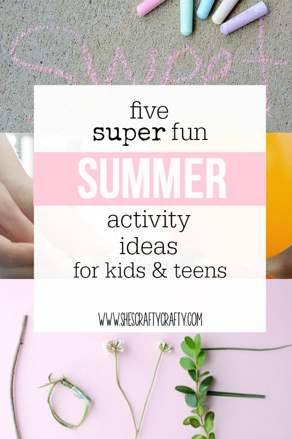 She's Crafty: 5 super fun Summer activities for kids and teens