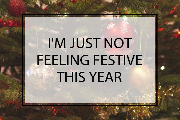 I'm Just Not Feeling Festive this Year - The Fun Money Club