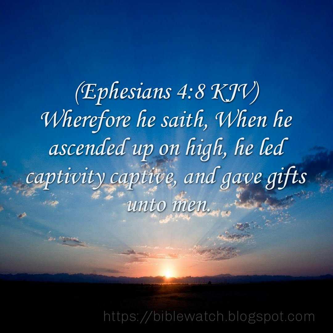 DOES EPHESIANS 4:8 TEACH THAT CHRIST TOOK PEOPLE "CAPTIVE" AND LED THEM ...