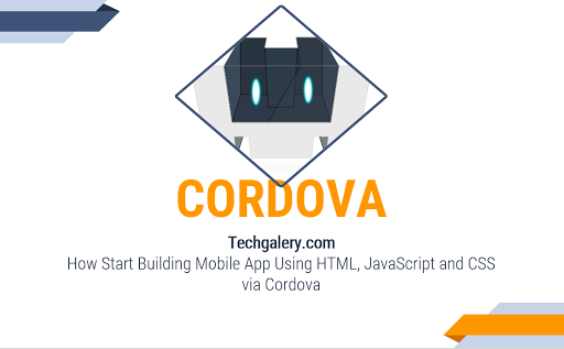 How Start Building Mobile App Using HTML, Javascript and CSS via Cordova