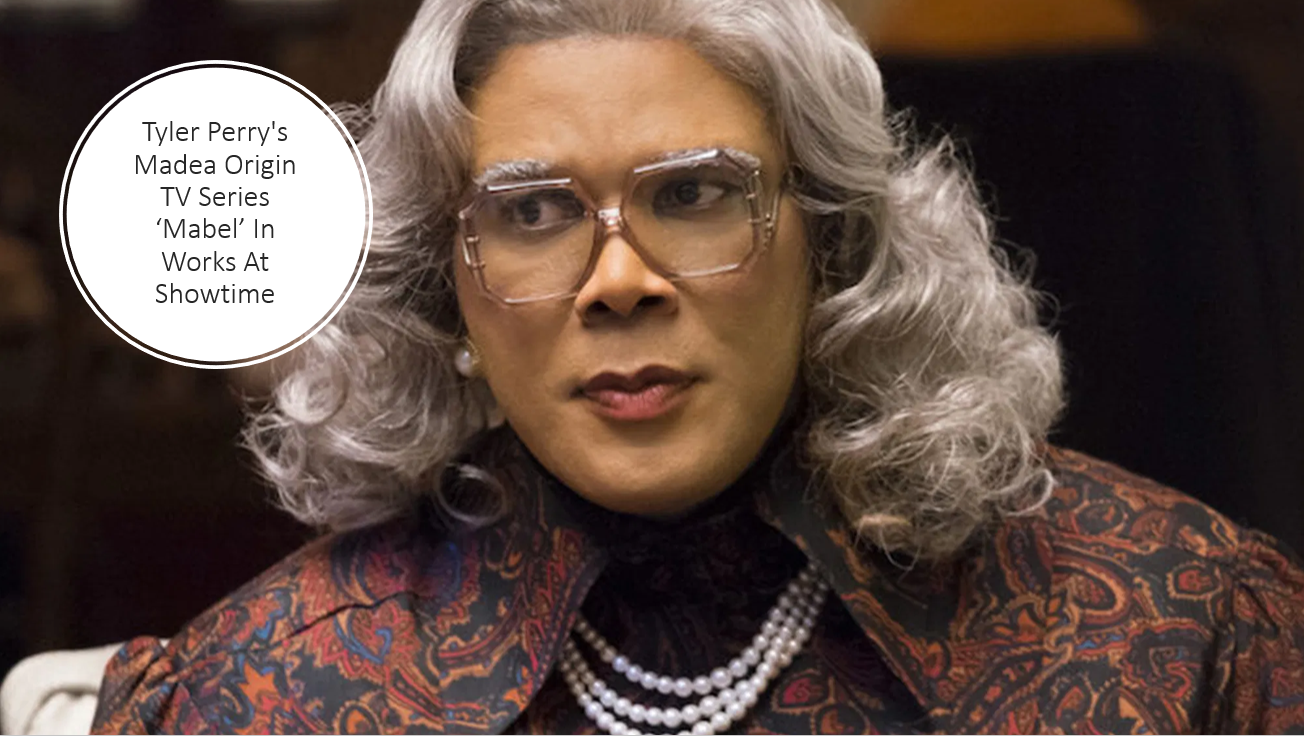 Tyler Perry's Madea Origin TV Series ‘Mabel’ In Works At Showtime