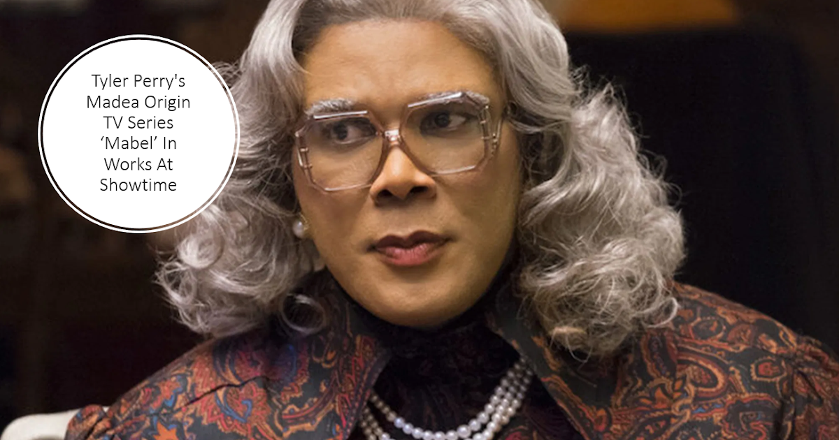 Tyler Perry's Madea Origin TV Series ‘Mabel’ In Works At Showtime