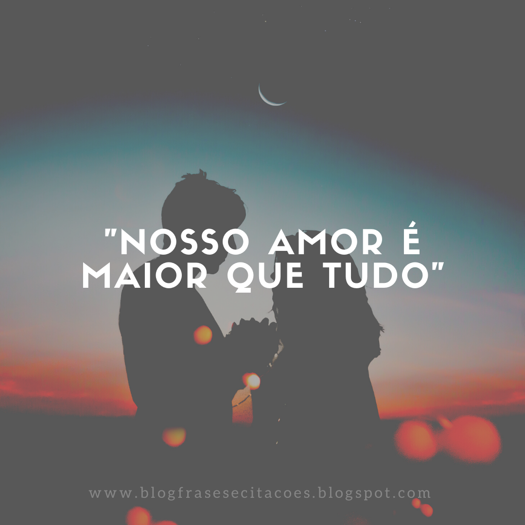 47 Frases Curtas De Amor Parte 1 Românticas Para O Namorado Ou