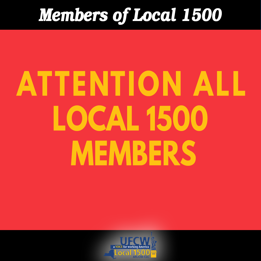 ATTENTION ALL LOCAL 1500 MEMBERS – UFCW Local1500