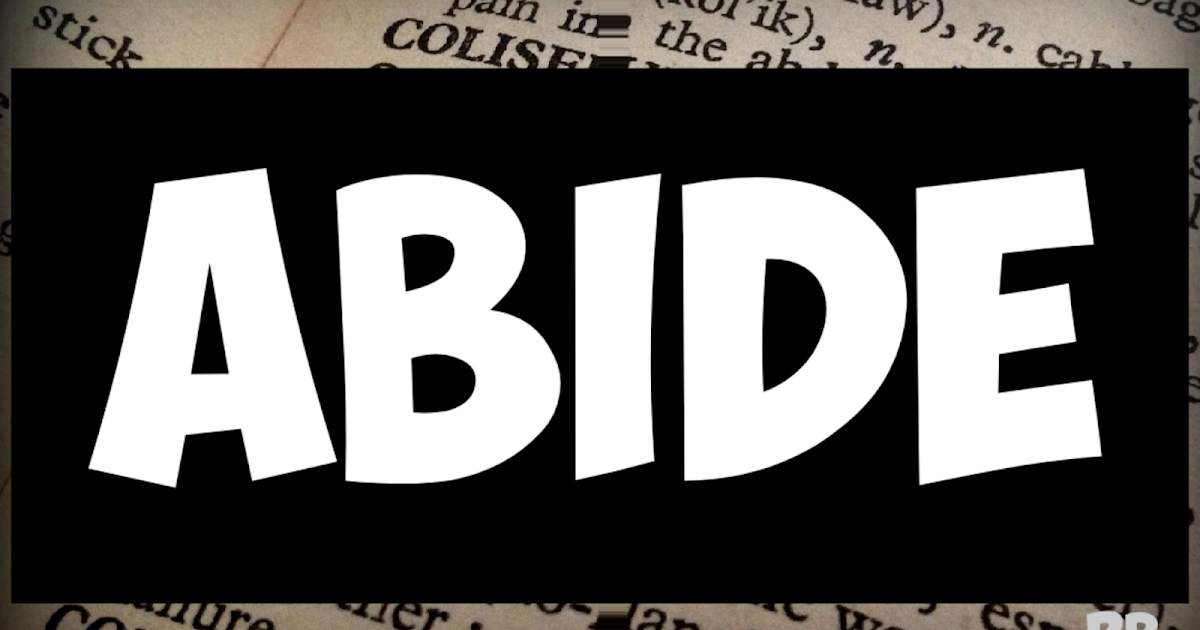 ENGLISH IS EASY WITH RB: ABIDE MEANING USE SYNONYMS