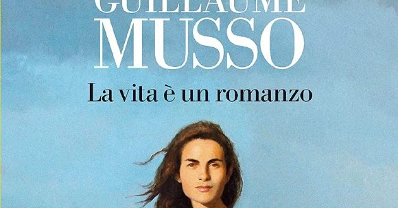 The Reading's Love: LA VITA E' UN ROMANZO di Guillaume Musso