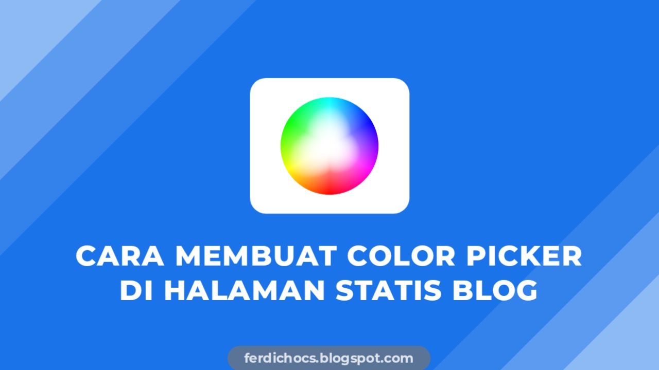 CARA MEMBUAT COLOR PICKER DI HALAMAN STATIS BLOG - FERDIDZGN
