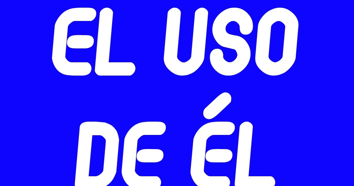 El uso de él y el | Ortografía y literatura