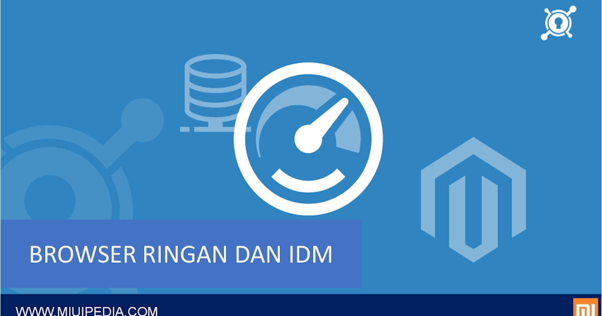 Browser Android Ringan Dengan Download Manager Seperti IDM - MIUIPEDIA