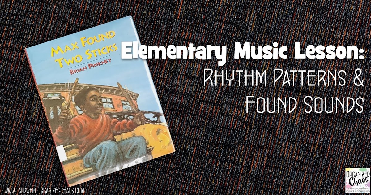 Max Found Two Sticks: elementary music lesson plan | Organized Chaos