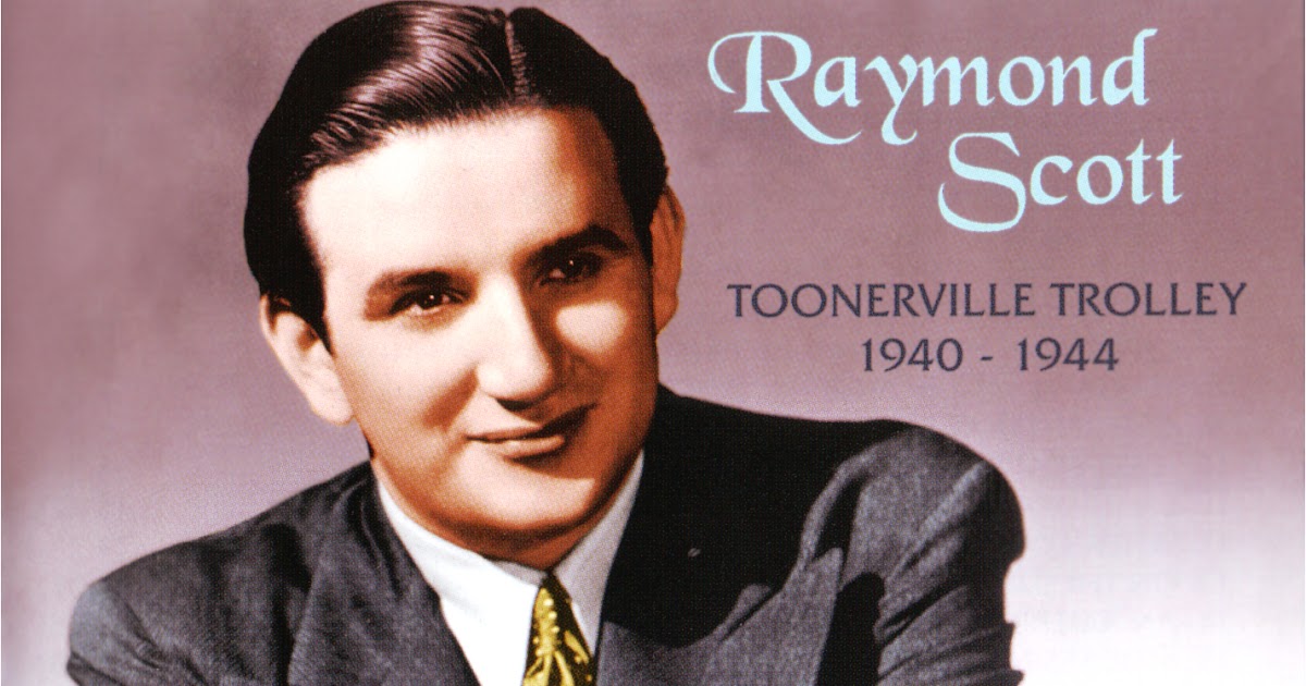 FROM THE VAULTS: Raymond Scott born 10 September 1908