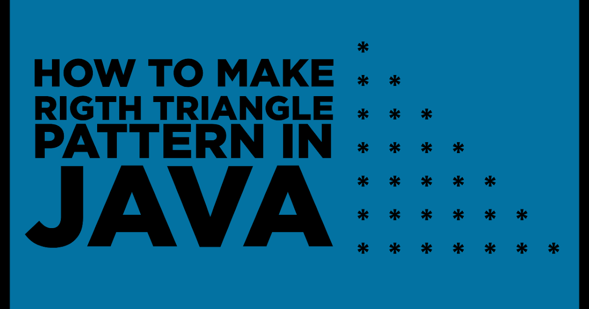 How To Do Right Triangle Pattern In Java