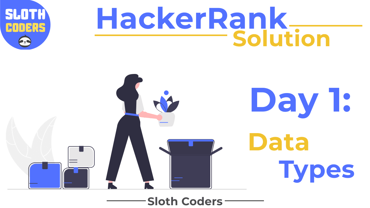 Day 1 Data Types 30 Days Of Code Hacker Rank Solution Sloth Coders
