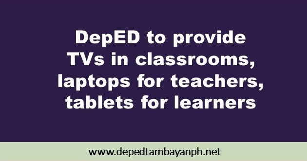 Deped to provide TVs in classrooms, laptops for teachers, tablets for ...