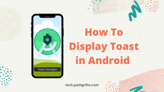 How To Display Toast in Android (Android Studio)