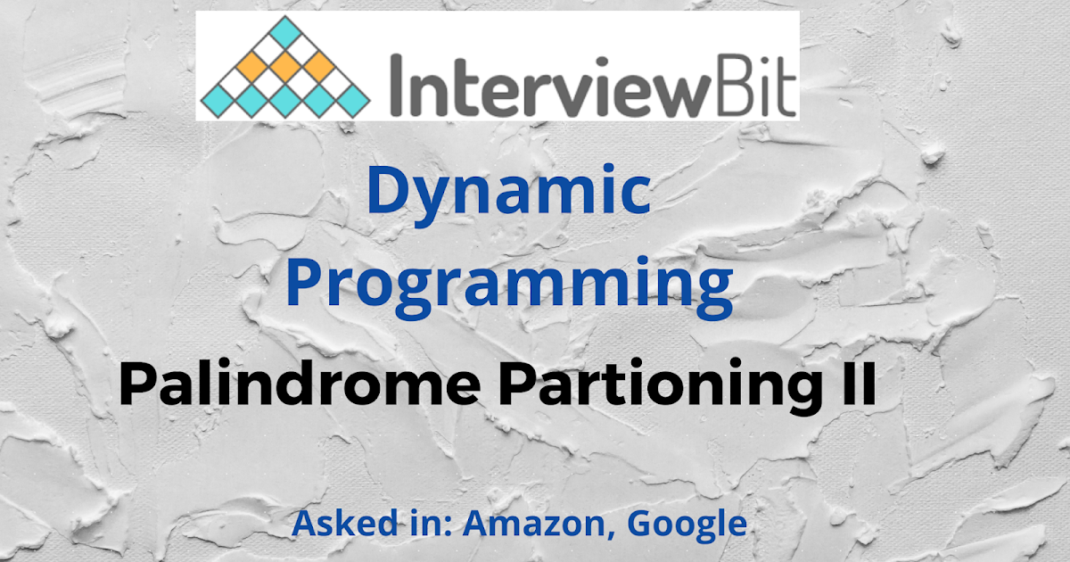 Programming Wizard: Palindrome Partitioning II | Dynamic Programing | O ... Programming Wizard: Palindrome Partitioning II | Dynamic Programing | O ...