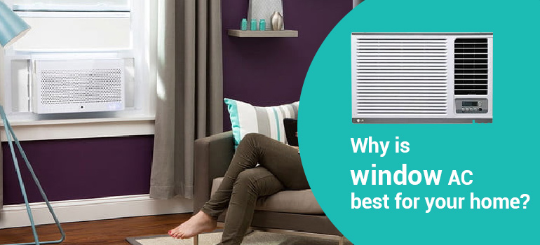 Why is window AC best for your home?