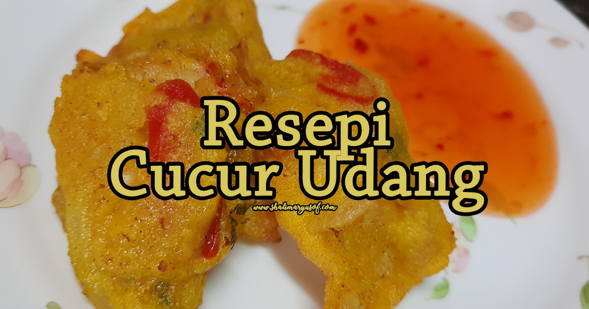 Resepi Cucur Udang Simple Dan Sedap