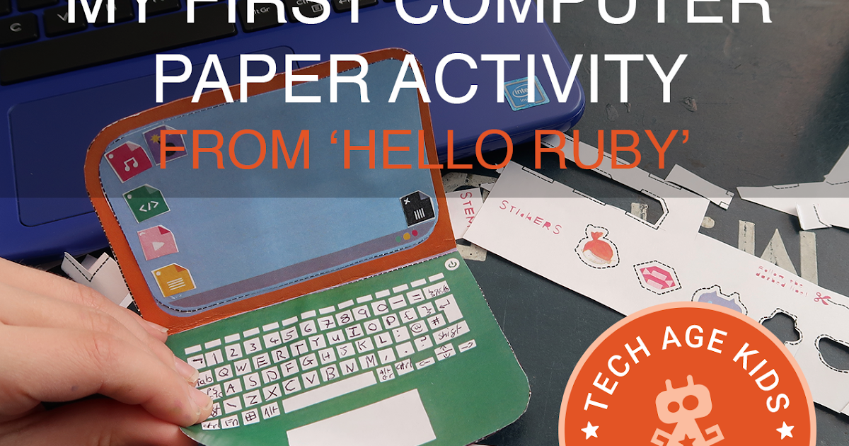 Make My First Paper Computer with Hello Ruby | Tech Age Kids ...