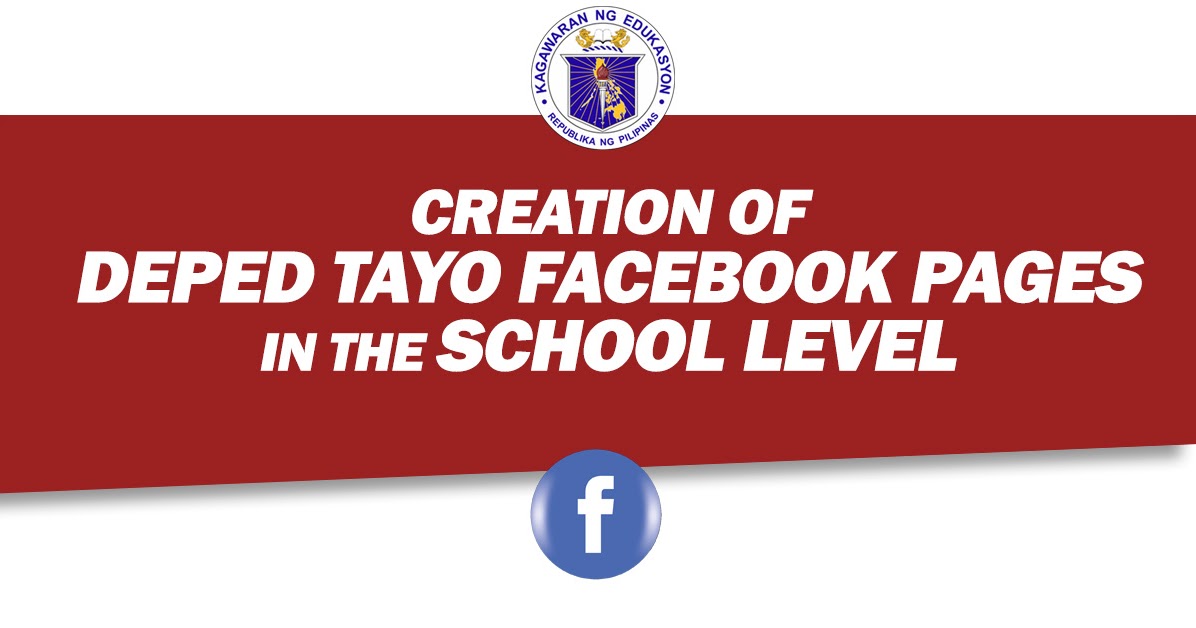 CREATION OF DEPED TAYO FACEBOOK PAGES IN THE SCHOOL LEVEL - Teachers Click
