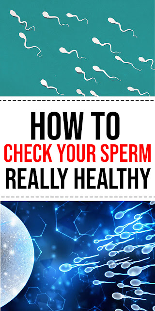 This Is How to Check Your Sperm Really Healthy.