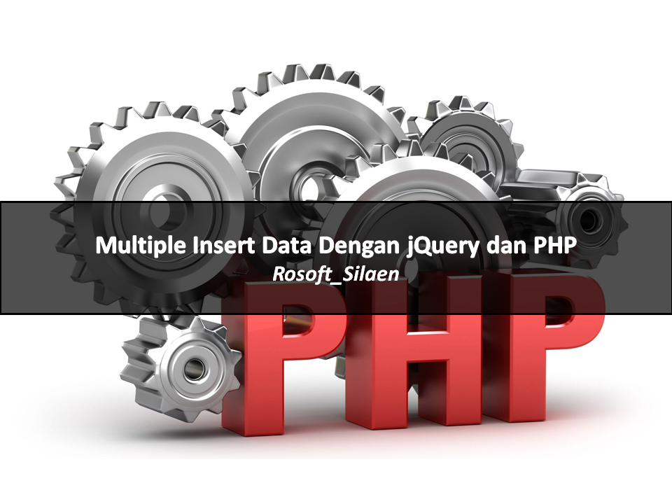 Multiple Insert Data Dengan jQuery dan PHP - SilaenTech