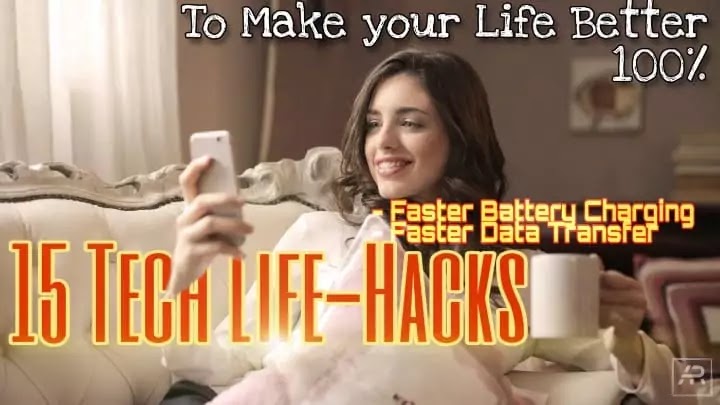 15 Tech Life hacks to make your Doomed Life Easy.