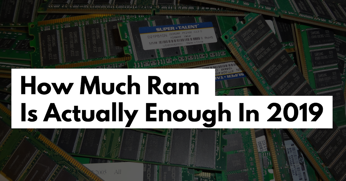 What is Ram And How Much Ram is Actually Enough in 2019