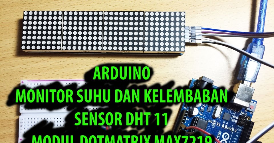 .: ARDUINO Dotmatrix Max7219 Monitor Suhu dan Kelembaban (Temperature ...