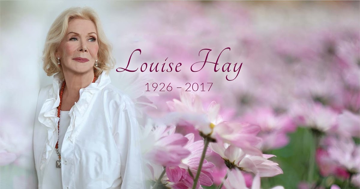 Louise Hay, 1926-2017