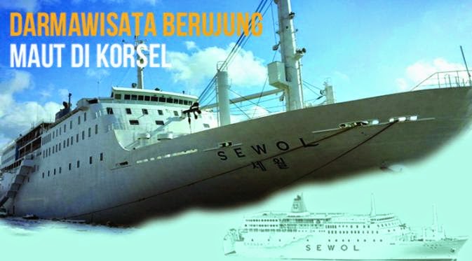 Misteri Kepemimpinan Dibalik Tenggelamnya Kapal Sewol, Sebagai ...