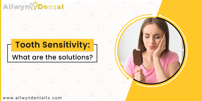 Tooth Sensitivity: What are the solutions?