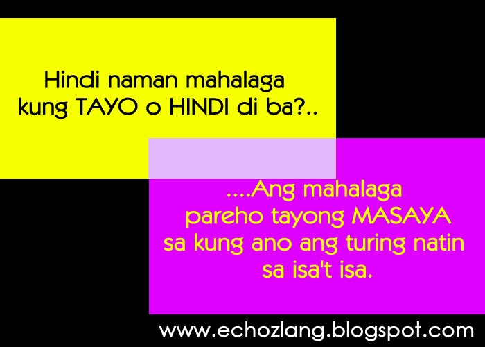 Pinoy Quotes: Ang mahalaga pareho tayong MASAYA sa kung ano ang turing ...