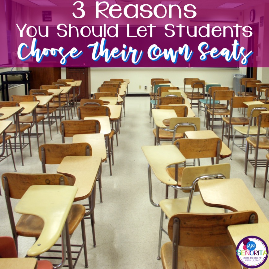 3 Reasons You Should Let Students Choose Their Own Seats | Miss Señorita