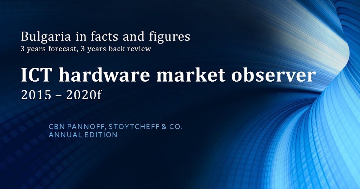 Бизнес & Технологичен наблюдател за България: ICT Hardware Market ...