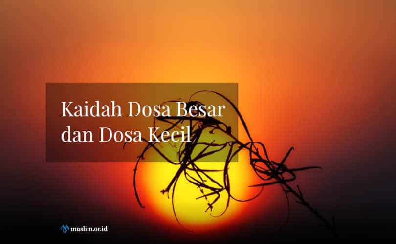 Islam Pedoman Hidup: Kaidah Dosa Besar dan Dosa Kecil